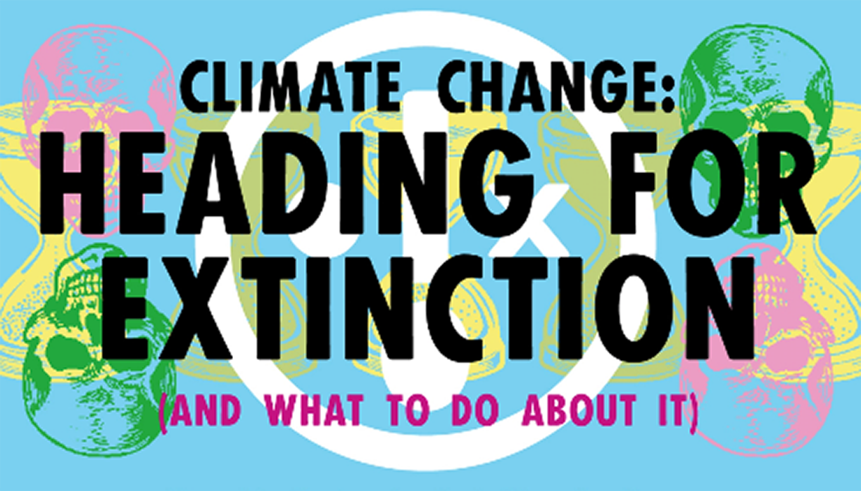 CLIMATE CHANGE: HEADING FOR EXTINCTION (AND WHAT TO DO ABOUT IT) | ACRE CLIMATE CHANGE: HEADING FOR EXTINCTION (AND WHAT TO DO ABOUT IT) | ACRE